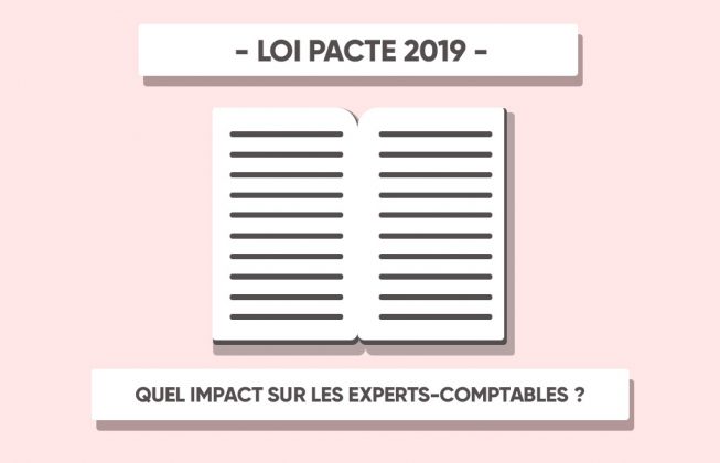 Loi Pacte 2019 : quel impact sur les experts-comptables Loi Pacte 2019 : quel impact sur les experts-comptables